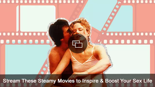 Reproduce-estas-steamy-películas-para-inspirar-potenciar-a-tu-vida-sexo-incrustar
